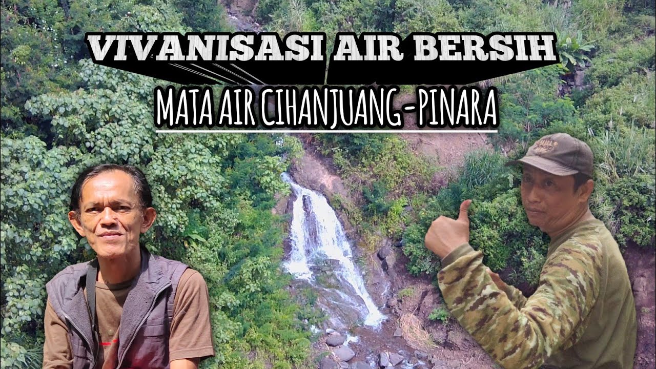 VIVANISASI AIR BERSIH UNTUK DESA CIPEDES DI MATA AIR CIHANJUANG DESA ...
