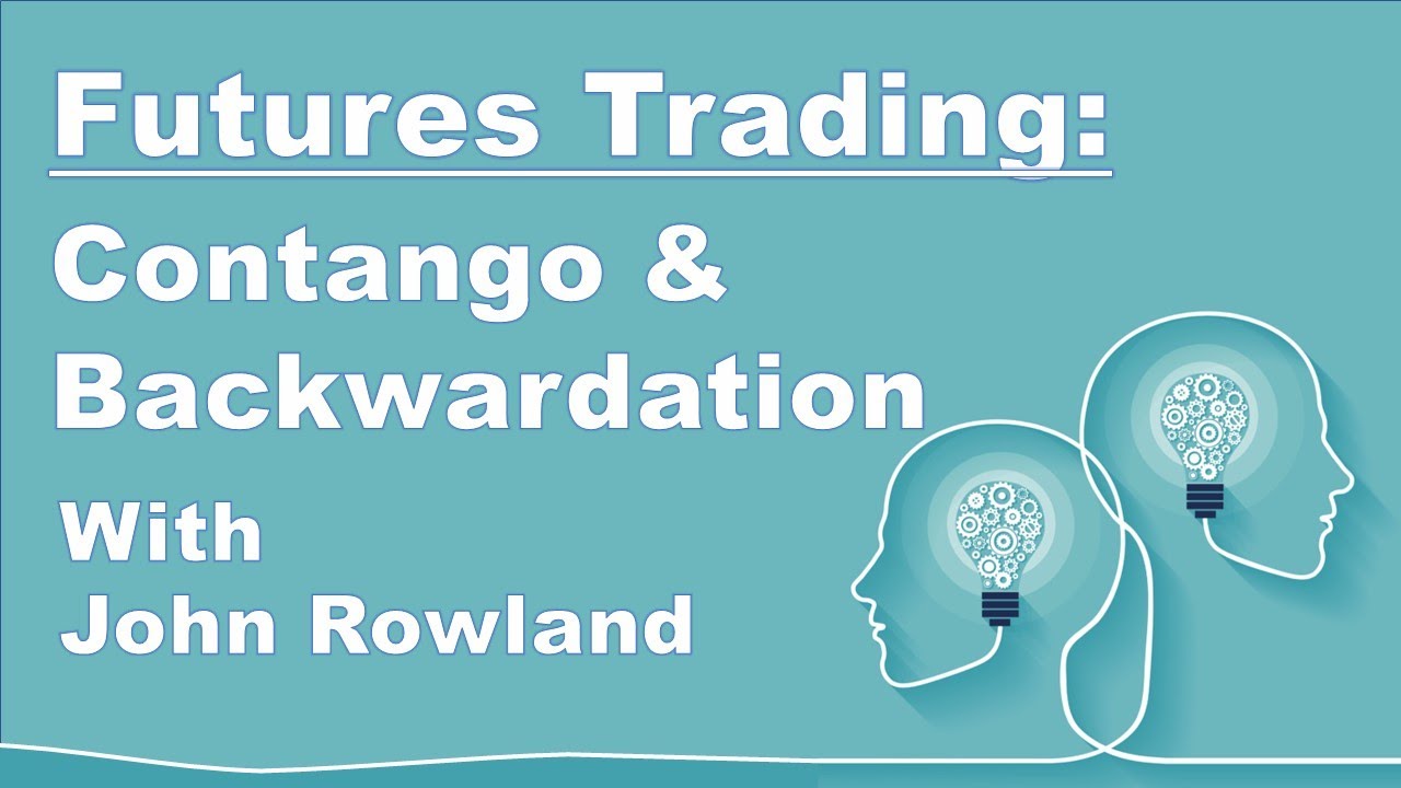 Futures Trading: Contango and Backwardation with John Rowland - 8/24/22 ...