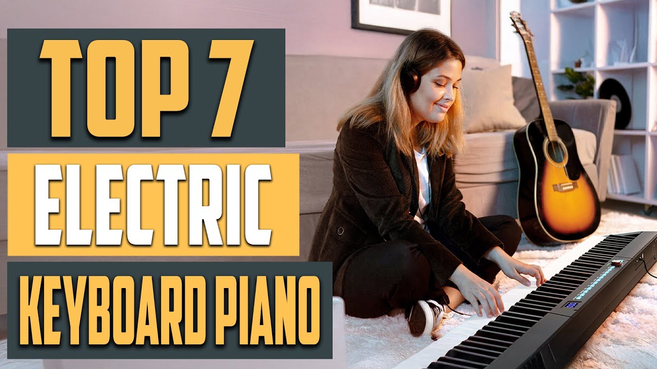 7 Best Electric Keyboard Pianos for All Skill Levels - YouTube