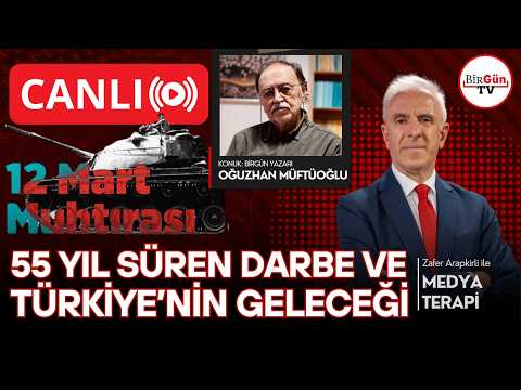 OĞUZHAN MÜFTÜOĞLU anlatıyor: 12 Mart darbesi ve Türkiye'nin geleceği... I Medyaterapi 12.03.2026