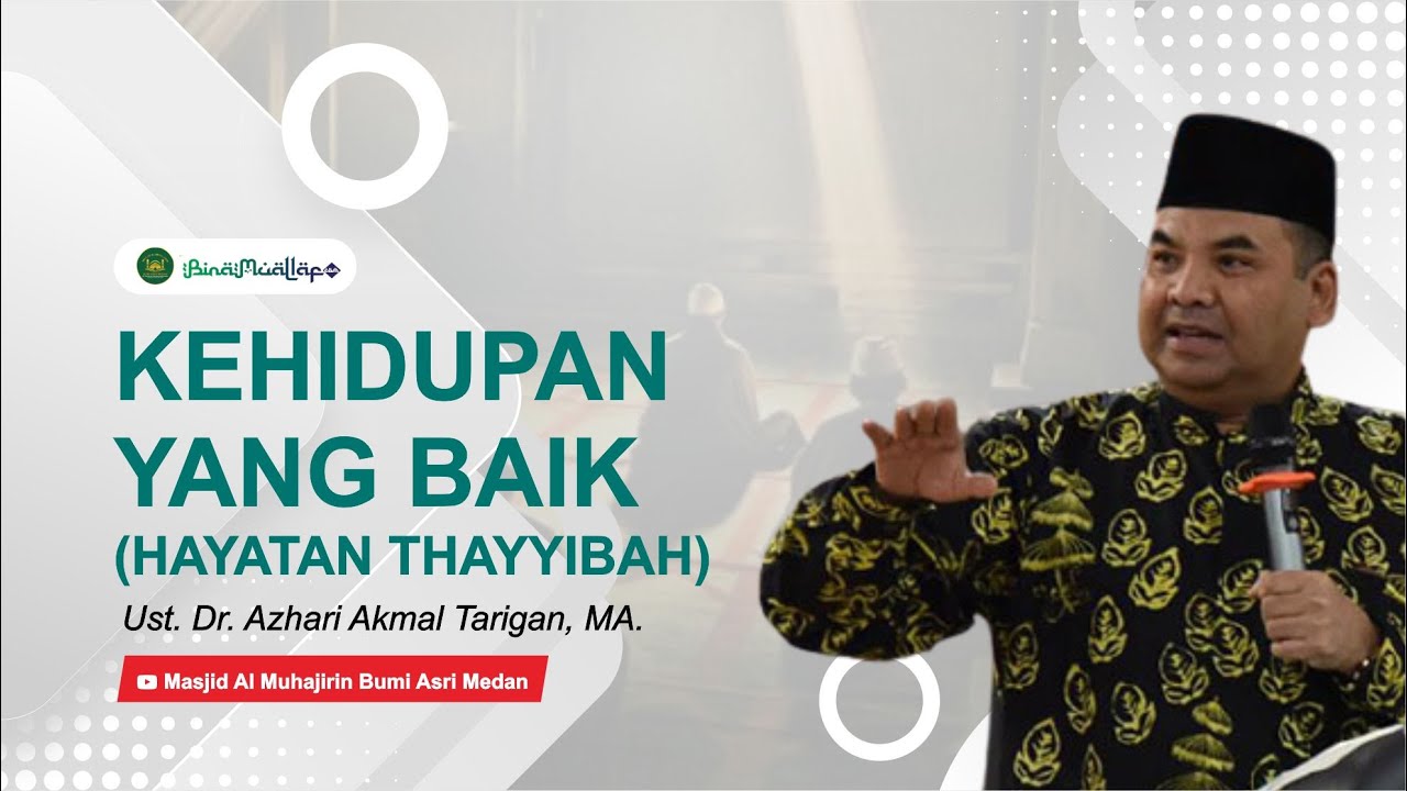Kehidupan yang Baik - Ust. Dr. Azhari Akmal Tarigan, MA. | Masjid Al ...