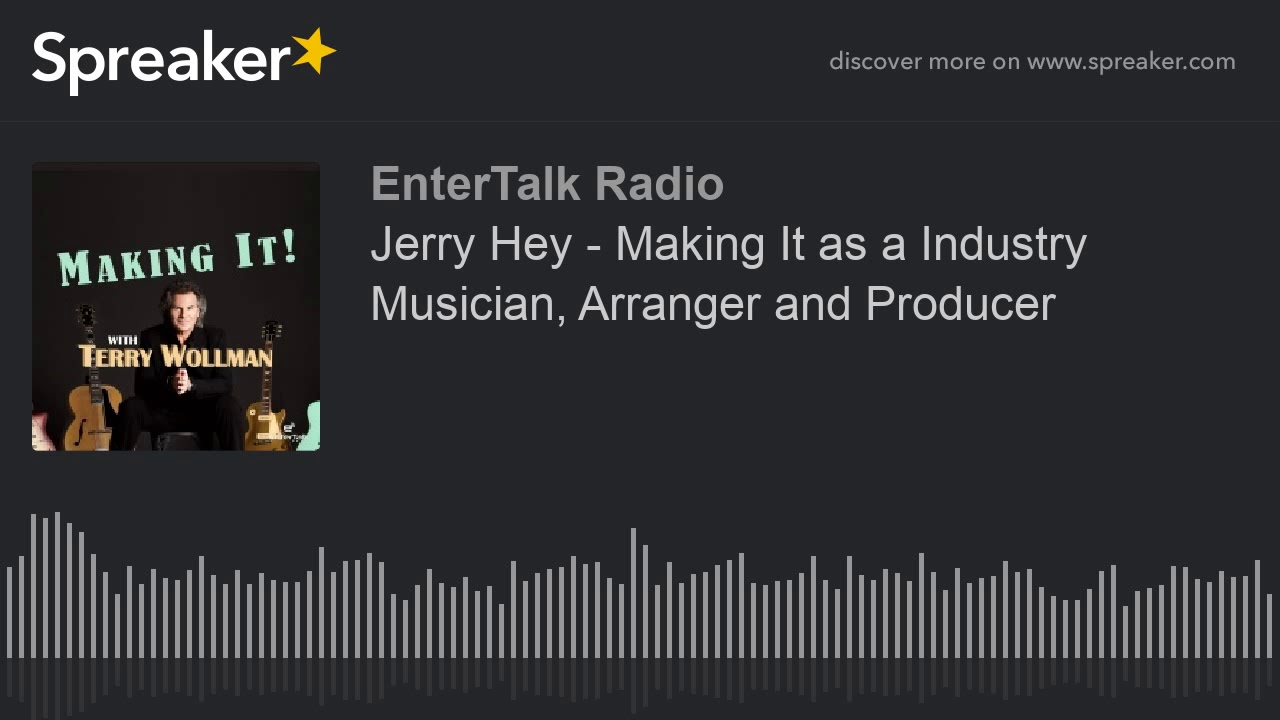 Jerry Hey - Making It as a Industry Musician, Arranger and Producer ...