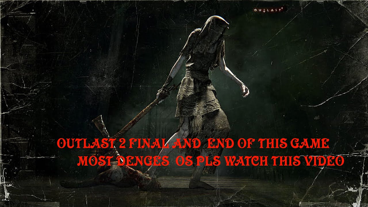 OUTLAST 2 END OF THIS GAME .# - YouTube