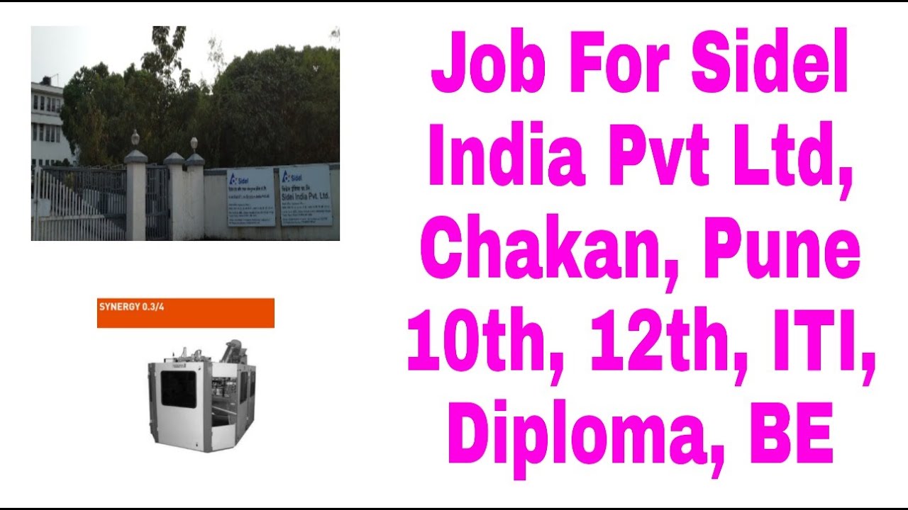 Job For Sidel India Pvt Ltd, Chakan, Pune 10th, 12th, ITI, Diploma, BE ...