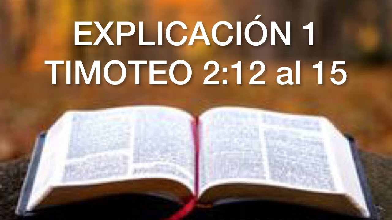Explicación 1 Timoteo 2:12-15 - YouTube
