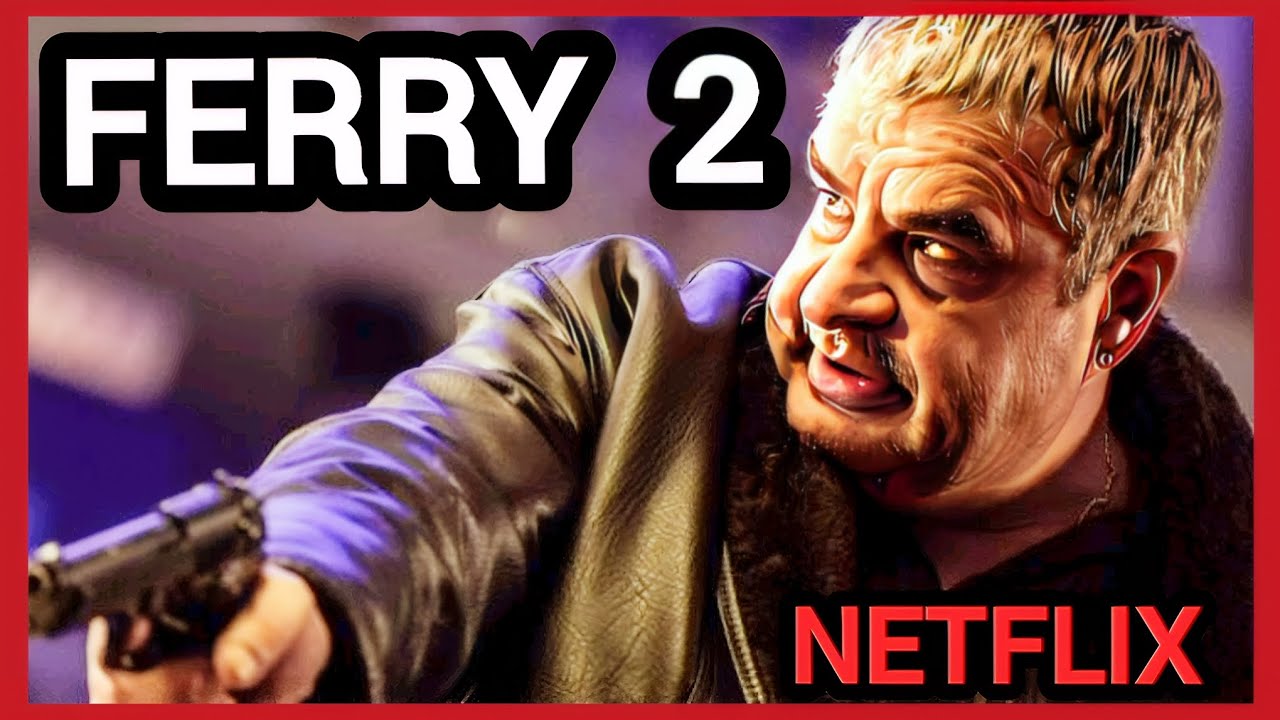 FERRY 2 NETFLIX | NOVO FILME AÇÃO ELETRIZANTE BOMBANDO QUE MILHARES DE ...