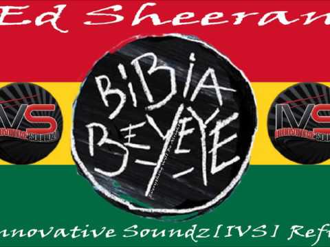 Ed Sheeran - Bibia Be Ye Yie (Innovative Soundz[IVS] Refix)