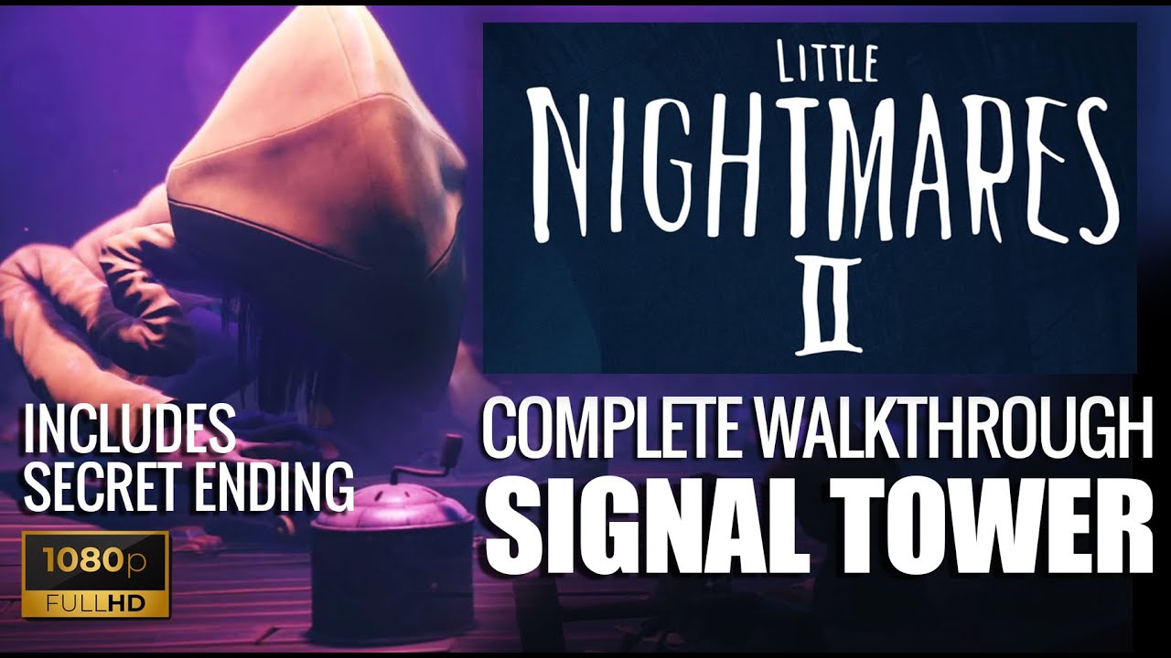 LITTLE NIGHTMARES 2 - PART 5 COMPLETE WALKTHROUGH - SIGNAL TOWER ...