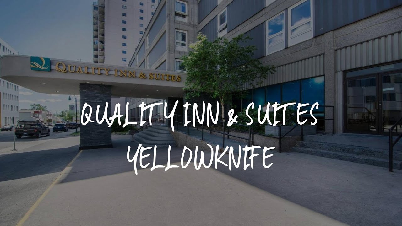 Quality Inn & Suites Yellowknife Review - Yellowknife , Canada - YouTube