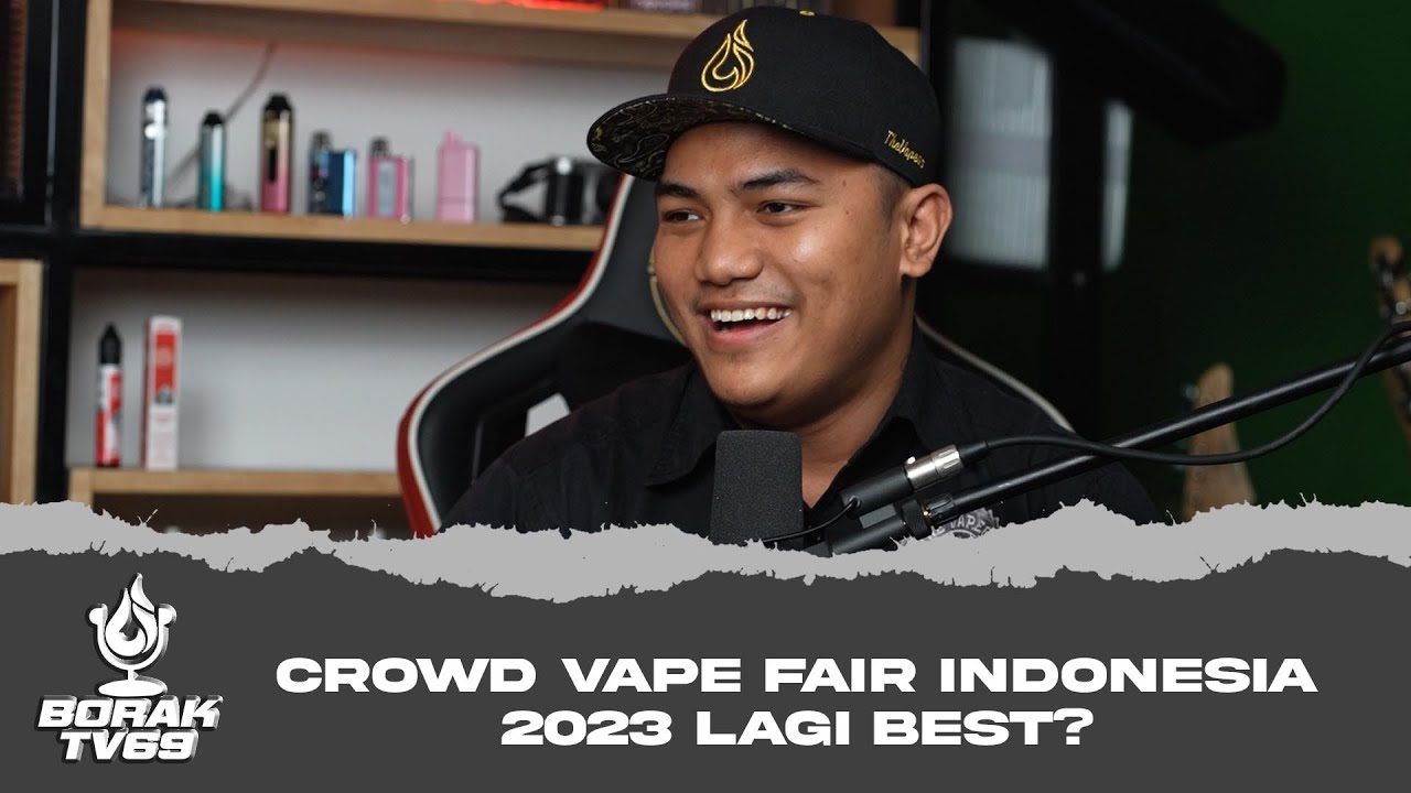 BORAK TV69 bersama Aiman Rosly : Vapefair Jakarta 2023 - YouTube