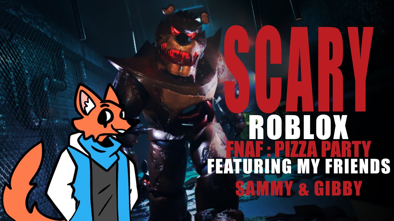 (REUPLOAD of FIRST VIDEO) SCARY ROBLOX FNAF PIZZA PARTY W SAMMY AND ...
