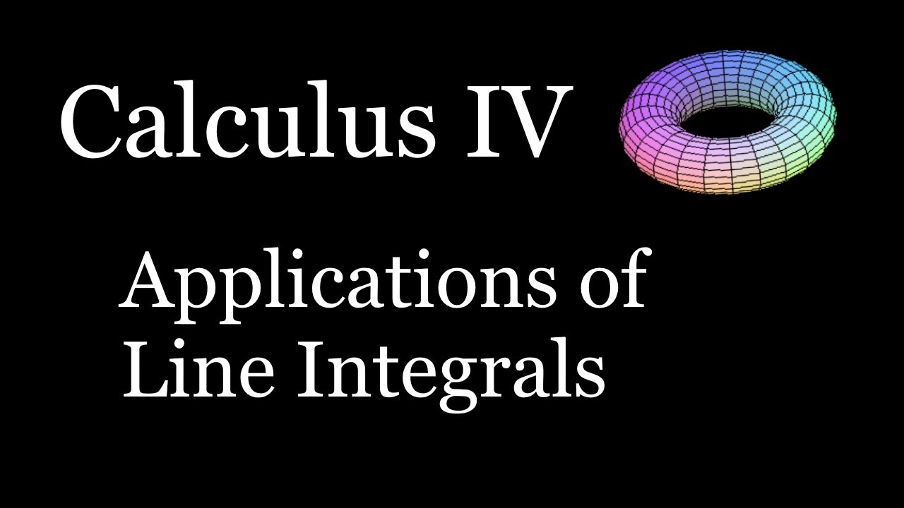 Calculus IV - Applications of Line Integrals - YouTube