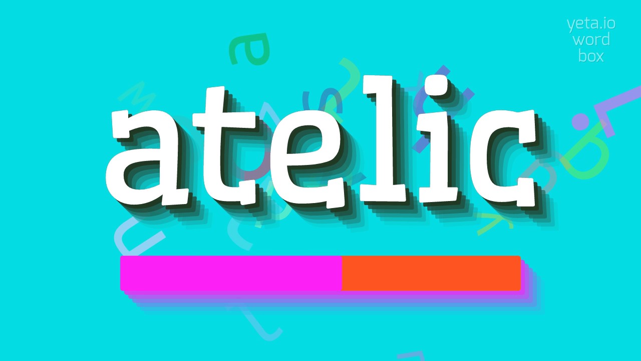 How to say "atelic"! (High Quality Voices) - YouTube