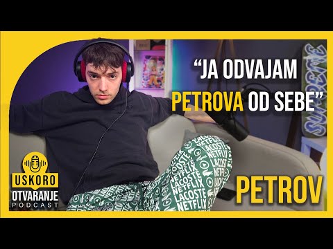 Podkast Uskoro Otvaranje | PETROV - E033