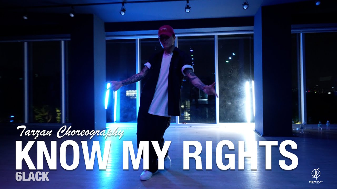 Know My Rights - 6LACK / Tarzan Choreography / Urban Play Dance Academy ...