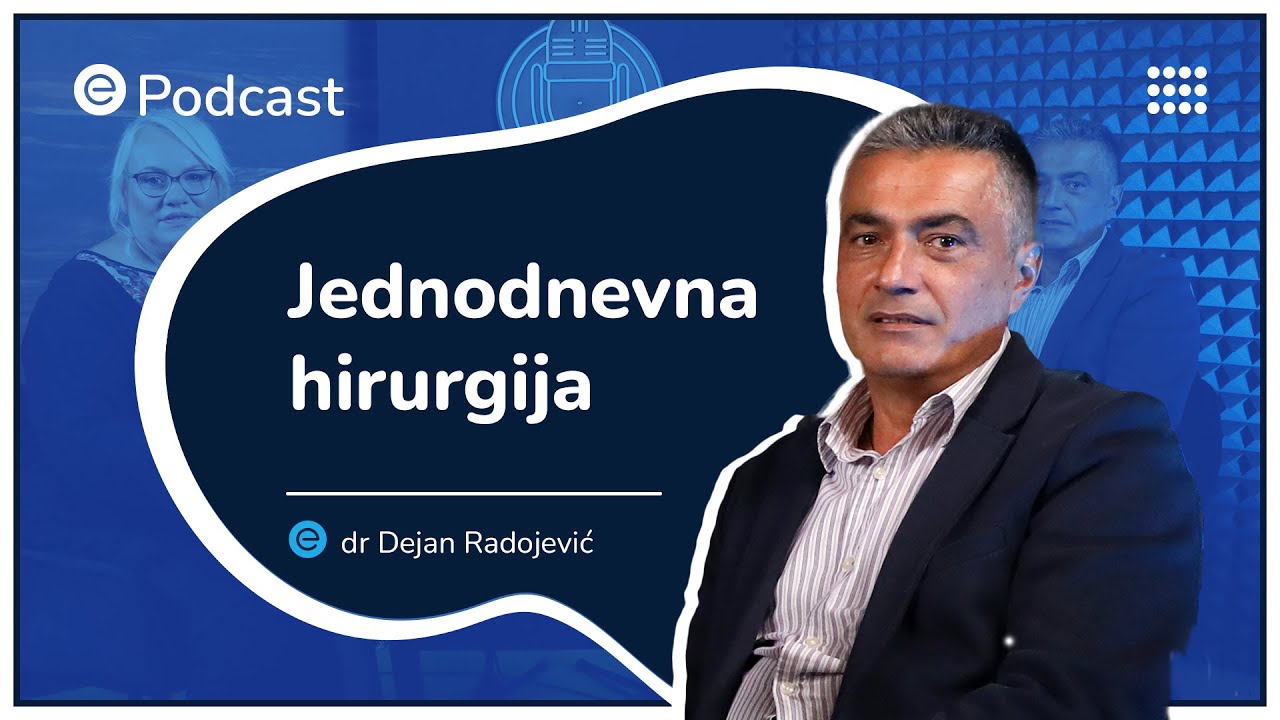 ePodcast – Jednodnevna hirurgija: Moderna rešenja za brži oporavak ...