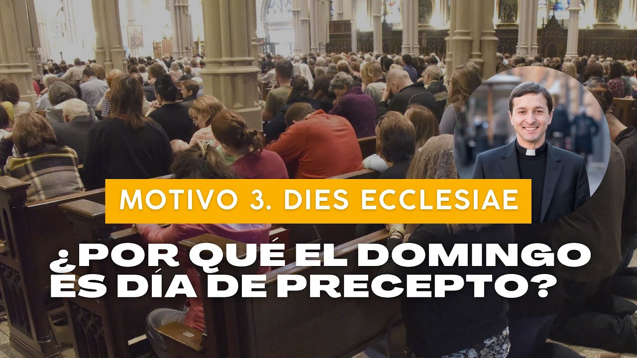Motivo 3. ¿Por qué el domingo es día de precepto? - YouTube