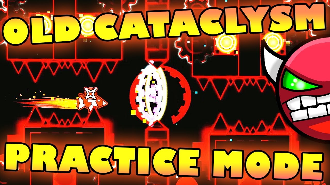 Geometry Dash 2.1 | Old Cataclysm Practice Mode (Give me tips!) - YouTube