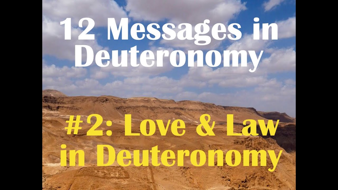 Deuteronomy #2 of 12: Love and Law in Deuteronomy - YouTube