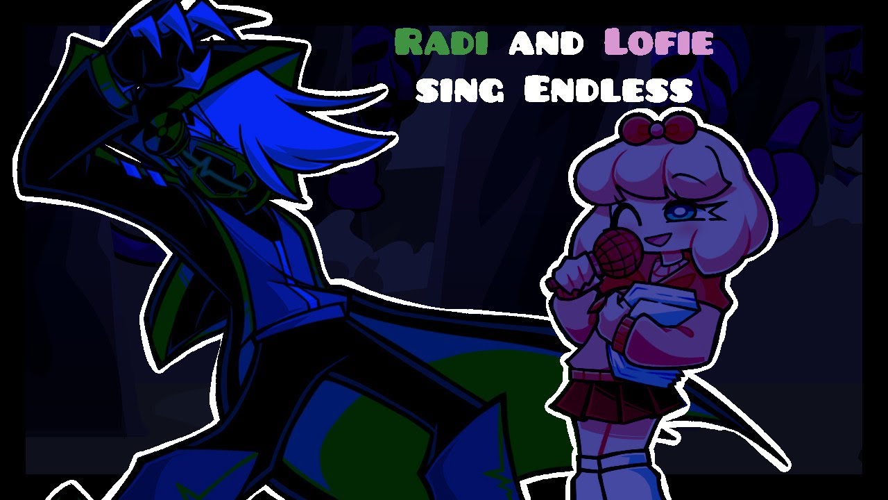 FNF Radi and Lofie sing Endless - YouTube