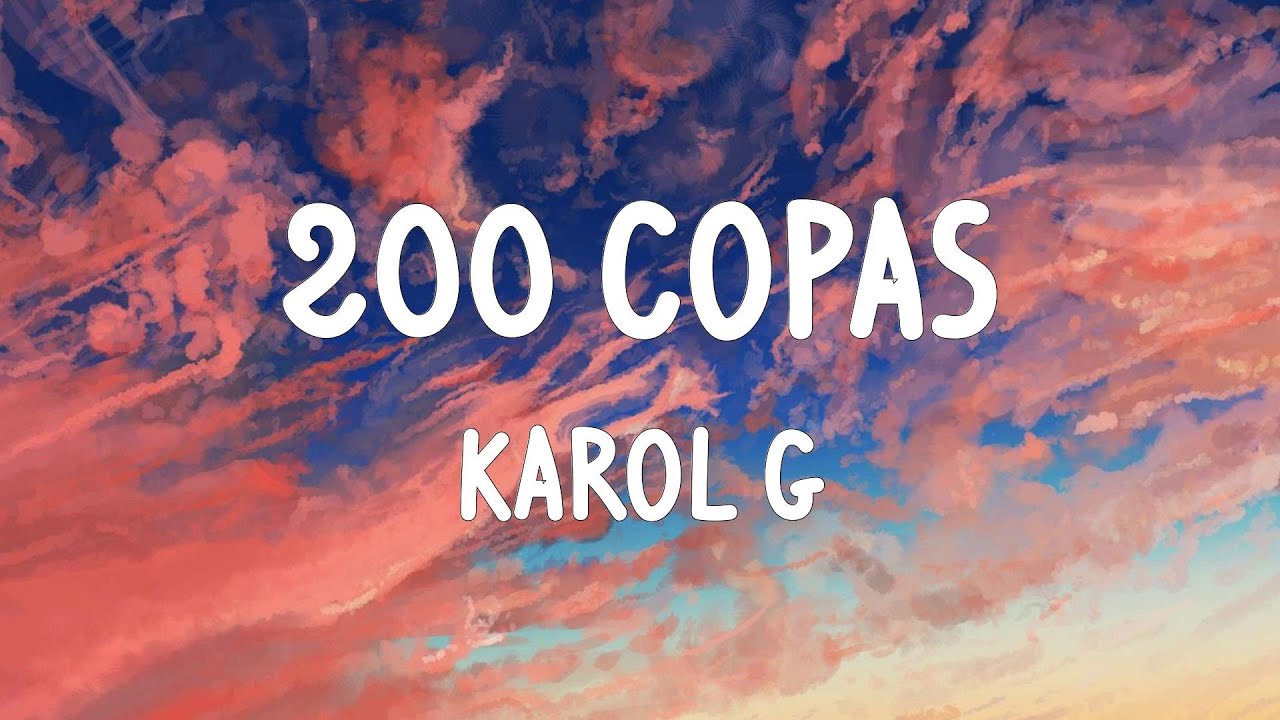 KAROL G - 200 COPAS (LETRAS MUSIC) - YouTube