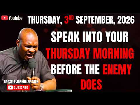 3RD SEPTEMBER, 2026: START YOUR THURSDAY WITH POWERFUL EARLY MORNING PRAYERS |APOSTLE JOSHUA SELMAN
