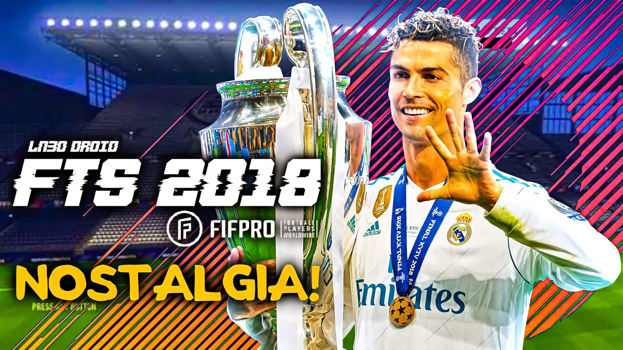 NOSTALGIA! FTS 2018 COM ELENCOS RETRÔ, CHAMPIONS LEAGUE, NOVA BOLA & MAIS! - YouTube