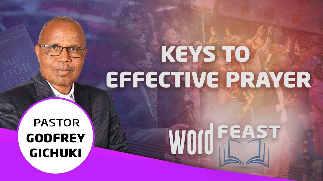 Keys to Effective Prayer || Pastor Godfrey Gichuki || Lunch Hour ...