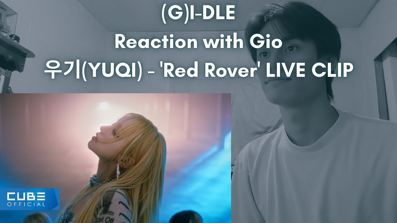 (G)I-DLE Reaction with Gio 우기(YUQI) - 'Red Rover' LIVE CLIP - YouTube