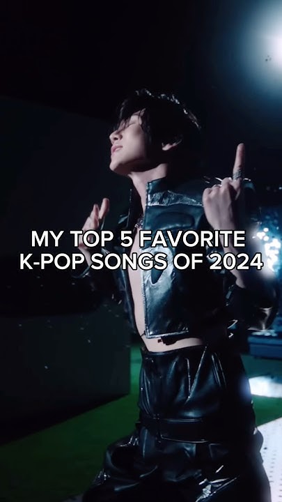 MY TOP 5 FAVORITE K-POP SONGS OF 2024 - YouTube
