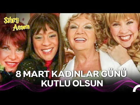 8 Mart Dünya Kadınlar Günü Kutlu Olsun - Sihirli Annem