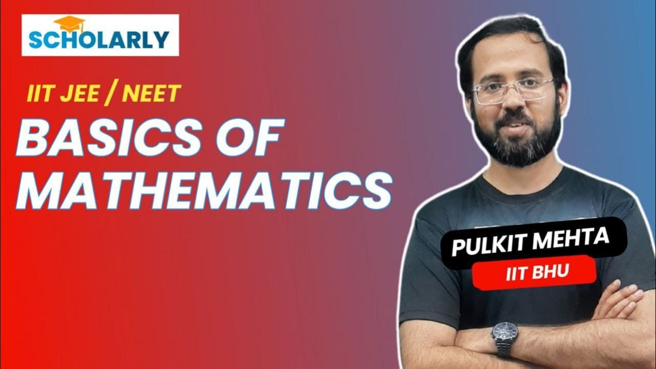 Basics of Mathematics | IIT JEE | Maths | JEE Mains 2022 | By Pulkit ...