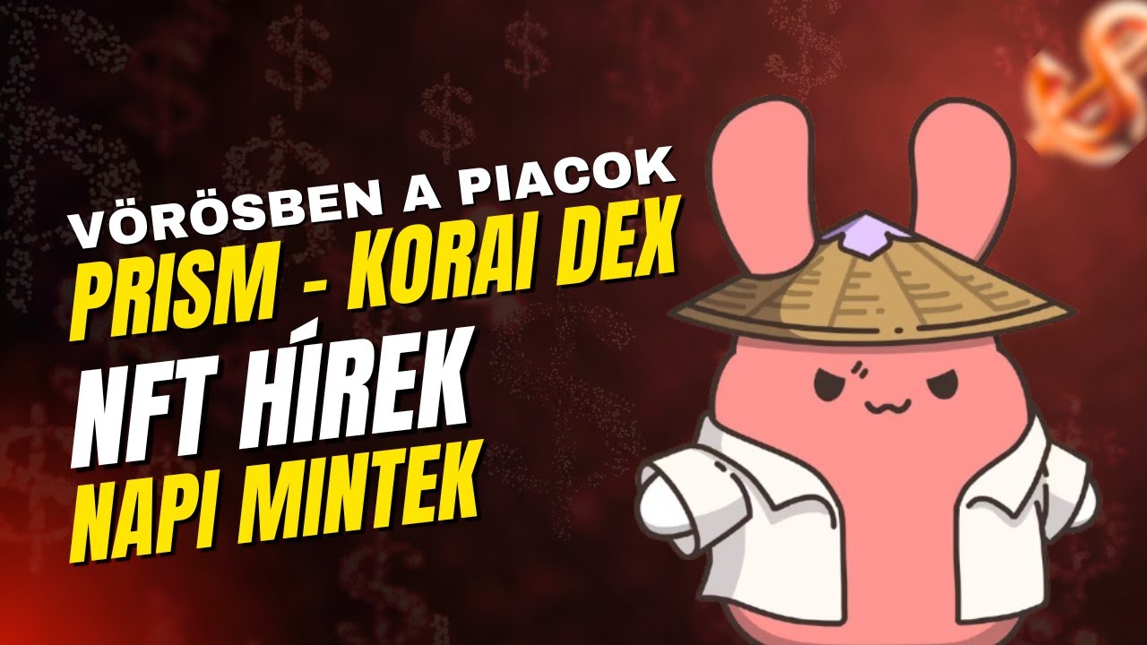 Vörösben a piacok / Prism - korai dex Japánból / NFT hírek / Napi ...