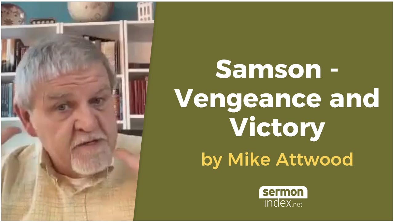 Samson - Vengeance and Victory by Mike Attwood - - Bible Portal