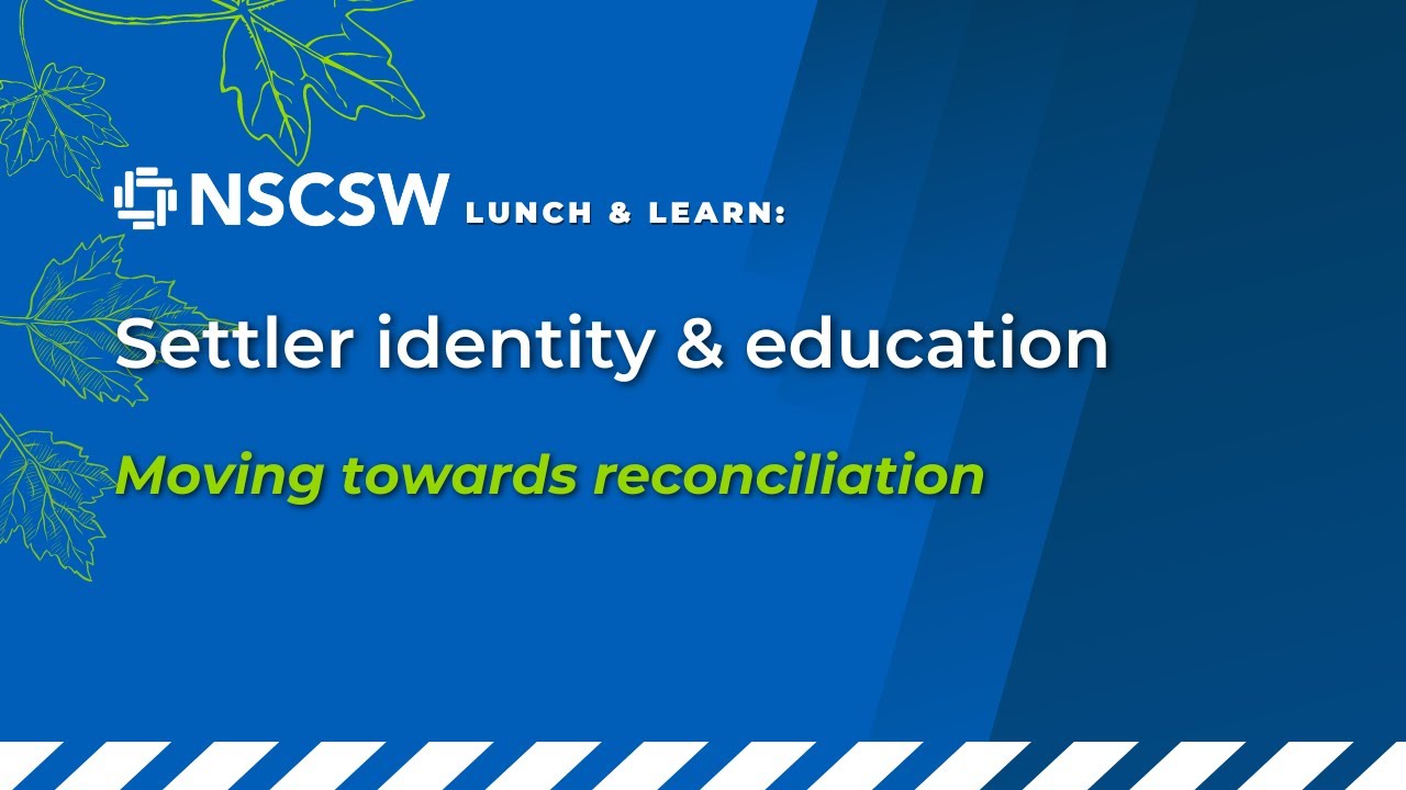 NSCSW Lunch & Learn: Settler identity & education - YouTube