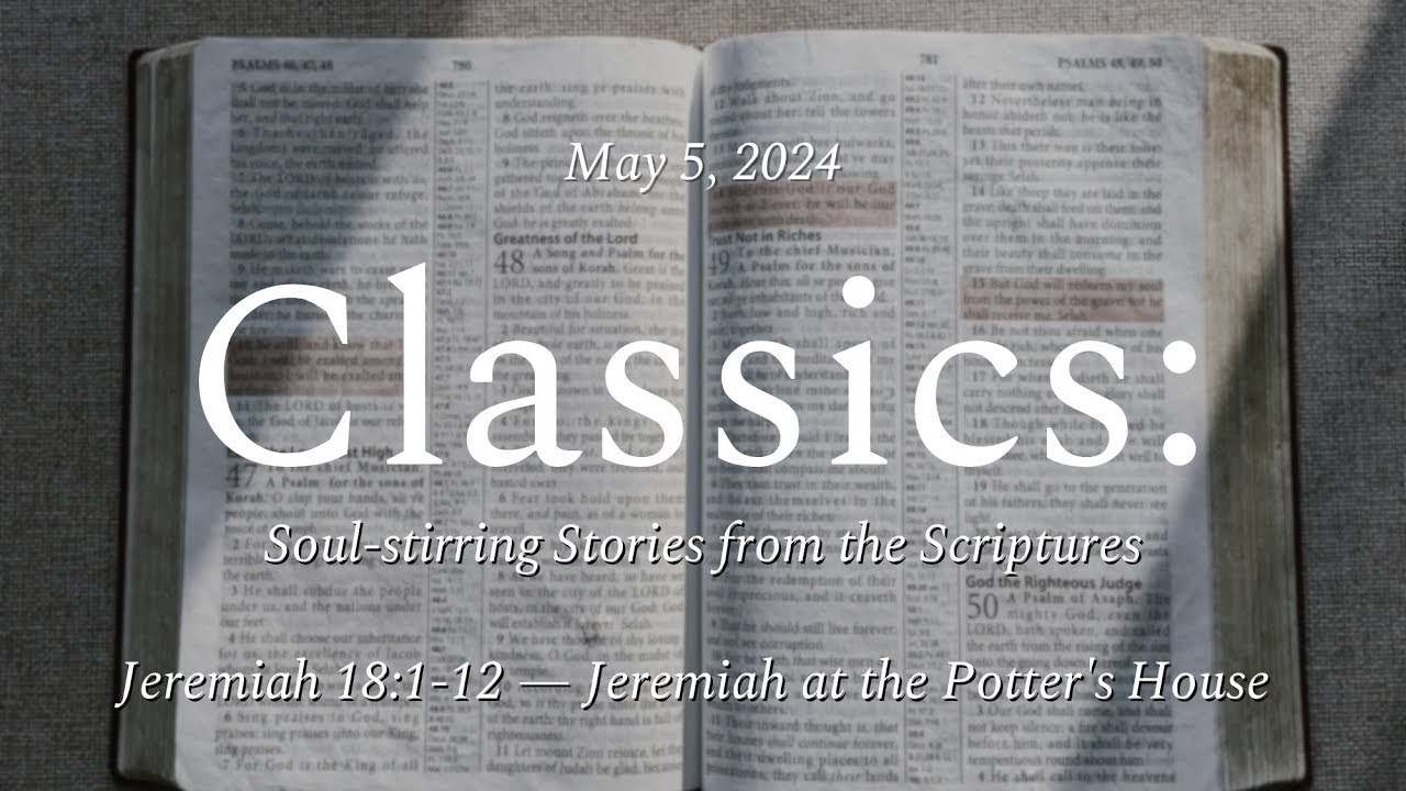 May 5, 2024 | Jeremiah at the Potter's House | Jeremiah 18:1-12 - YouTube