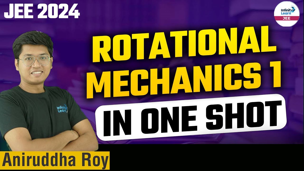Rotational Mechanics 1 in One shot || Physics || LIVE || Aniruddha Roy || Infinity Learn JEE ...