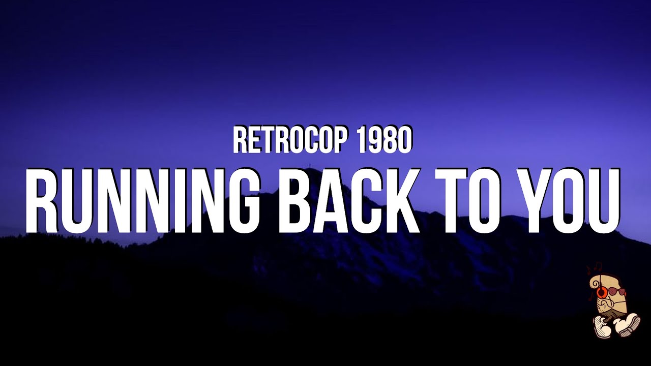 RetroCop 1980 - Running Back to You (Lyrics) - YouTube
