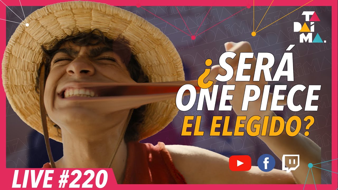 Tadaima LIVE 220 | ¿ONE PIECE será el live action que no decepcione ...