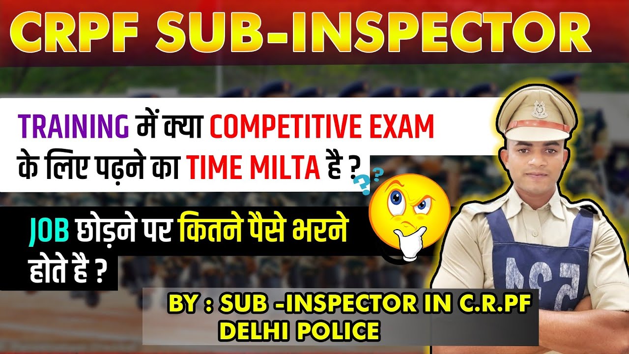 CRPF SUB-INSPECTOR job छोड़ने पर कितने पैसे भरने होते है? training में पढ़ाई का time?#ssccpo ...