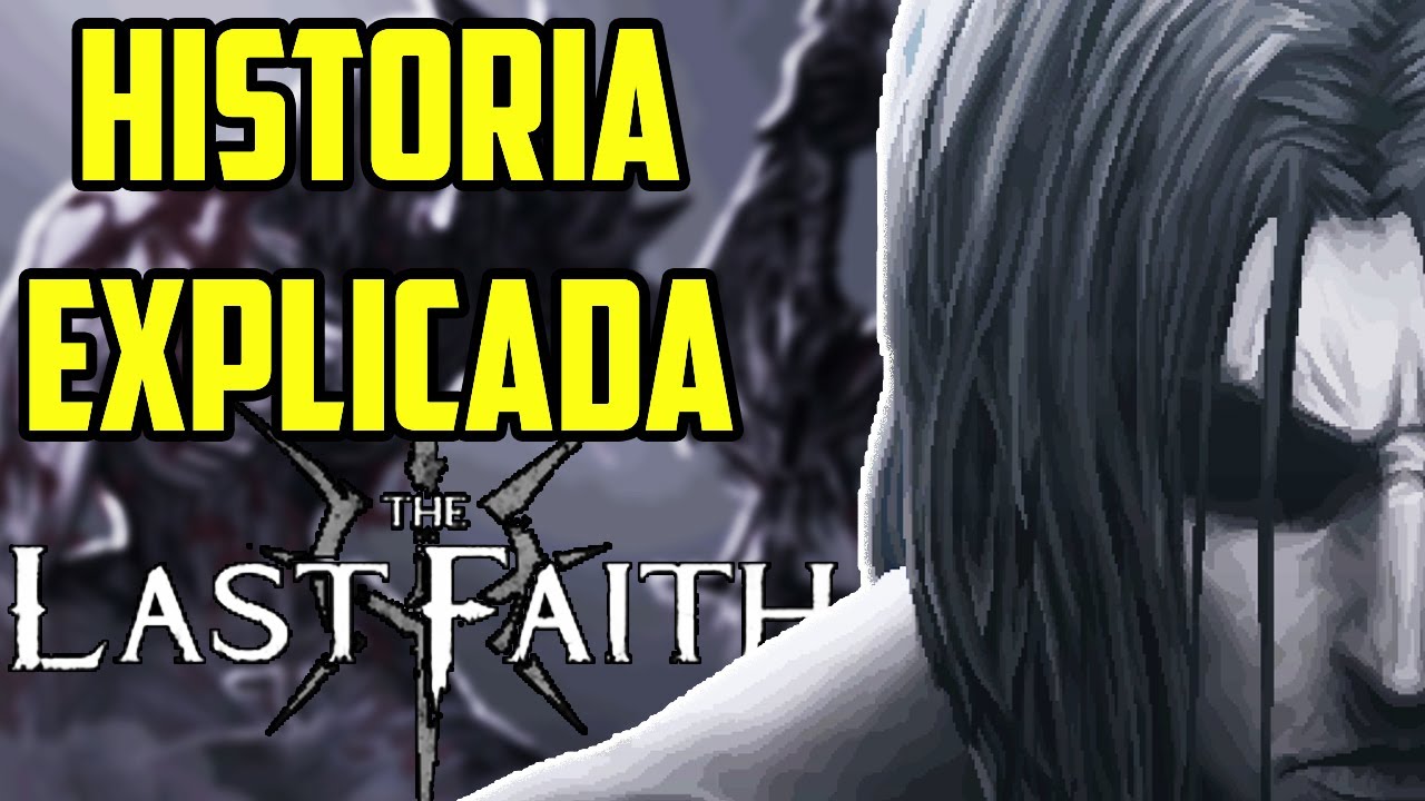 The Last Faith Historia Explicada - YouTube