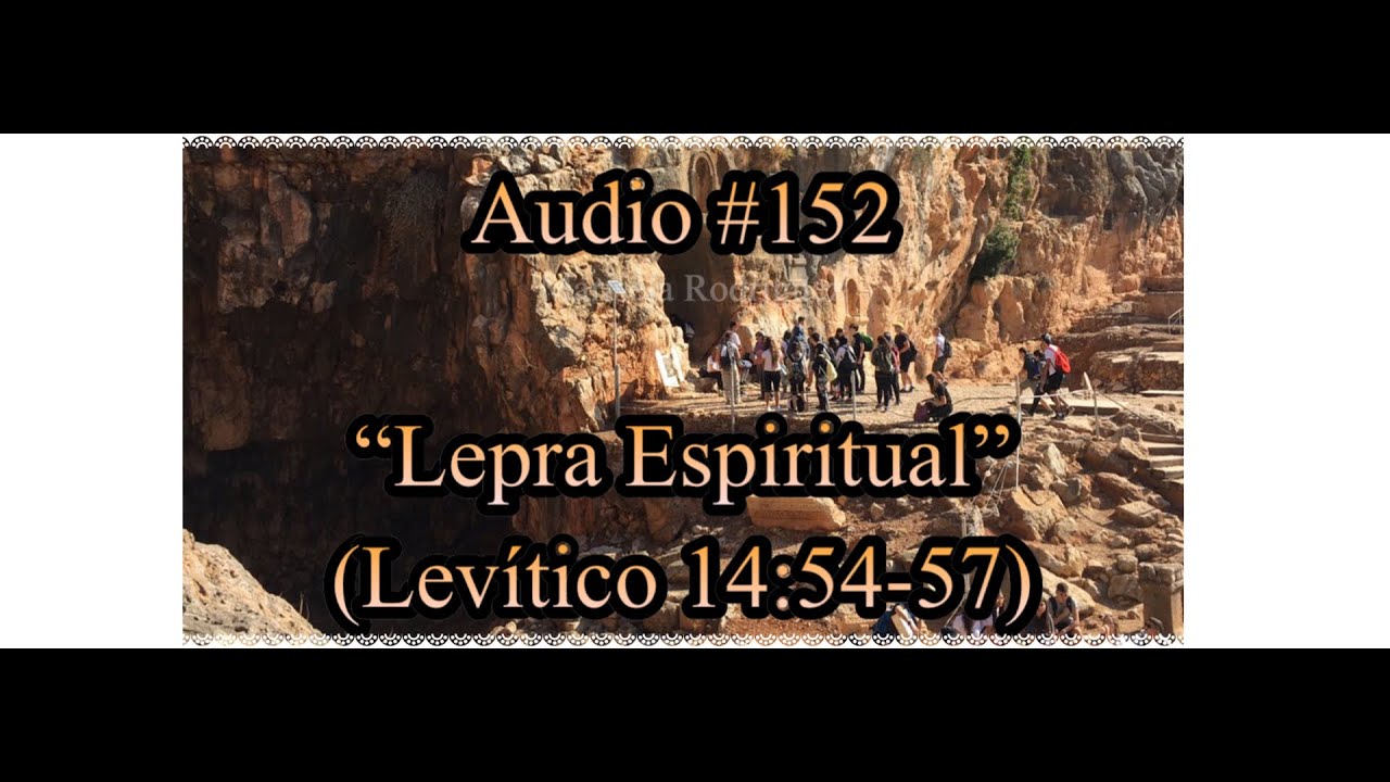Marisela Rodriguez | Audio #152 "Lepra Espiritual" Levítica 14:54-57 ...