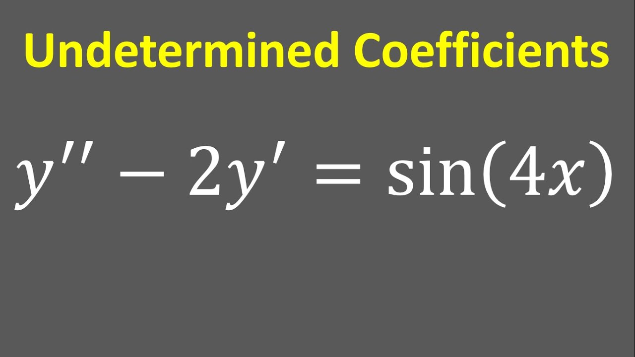 Differential Equation Undetermined Coefficients Y 2y Sin 4x