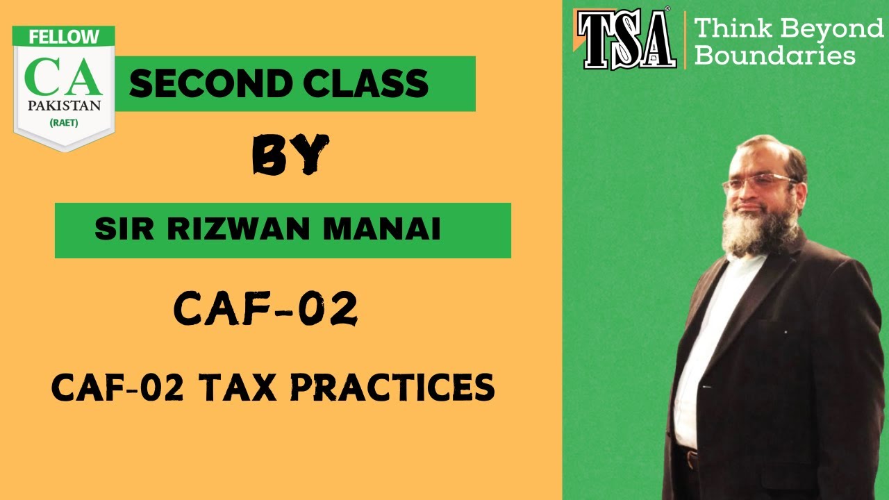 CAF-02 Tax Practices | 2nd Class by Sir Rizwan Manai | TSA - YouTube