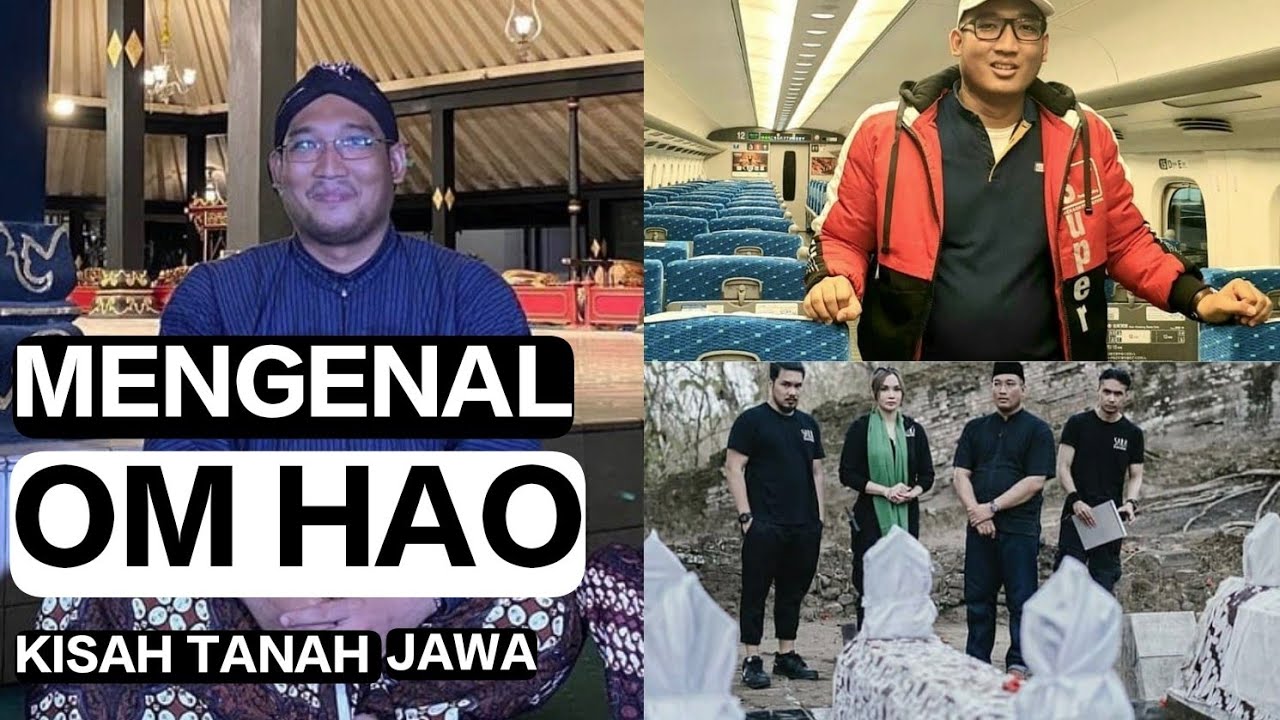 Siapa itu Om Hao? Hal yang jarang di ketahui banyak orang tentang Om ...