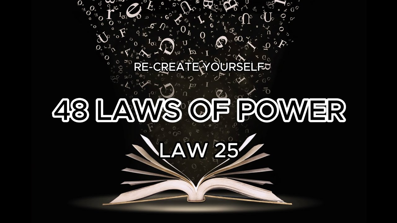 LAW 25-- 48 LAWS OF POWER -- RE-CREATE YOURSELF - YouTube