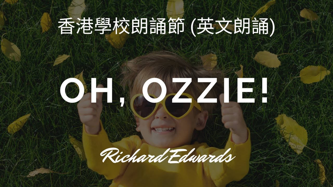 Oh, Ozzie! by Richard Edwards (校際朗誦節 Hong Kong School Speech Festival ...