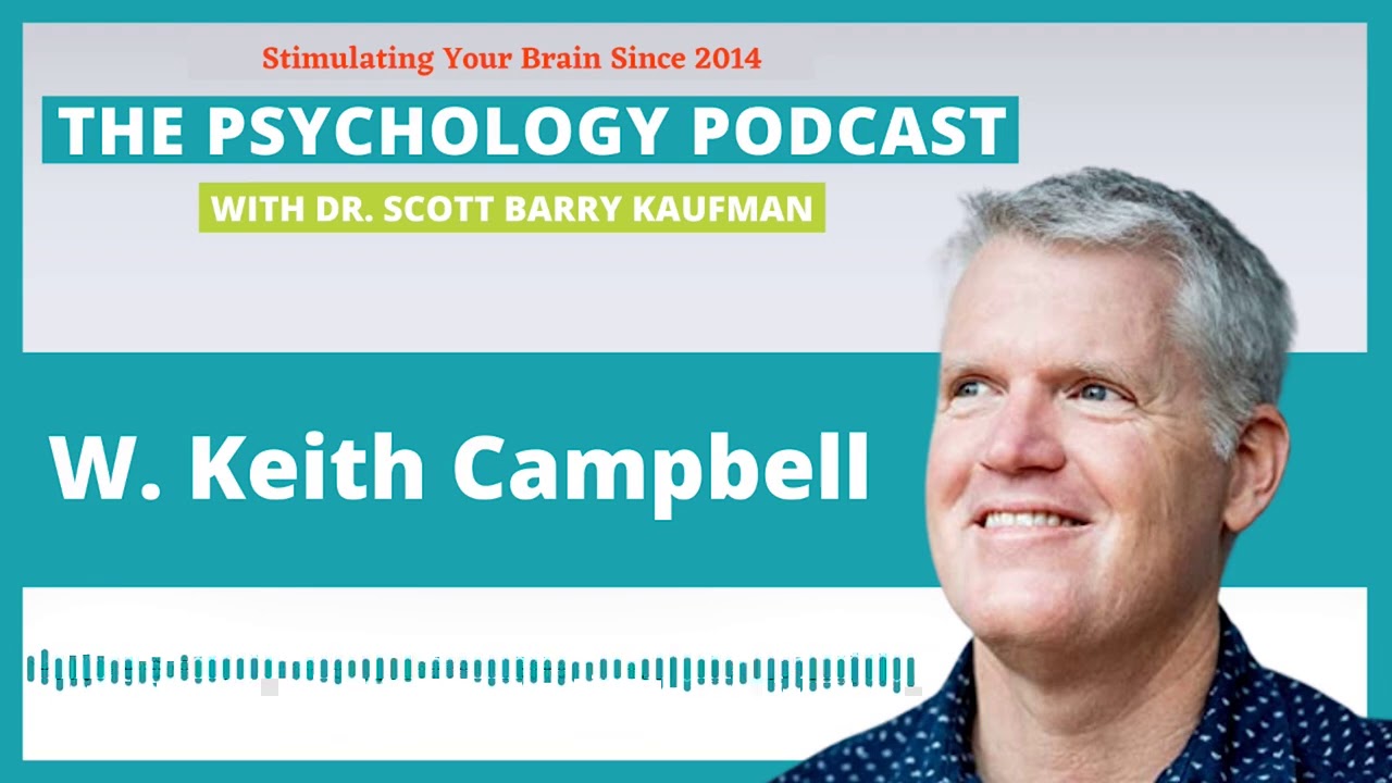 The New Science of Narcissism with W. Keith Campbell || The Psychology Podcast - YouTube