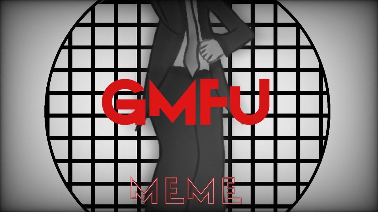 GMFU||Meme||Trend|| - YouTube