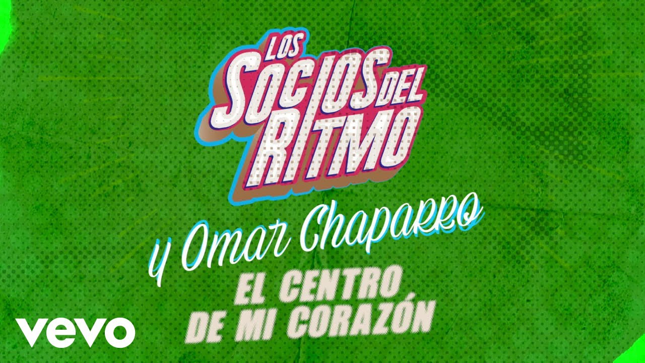 Los Socios Del Ritmo, Omar Chaparro - El Centro De Mi Corazón (LETRA ...